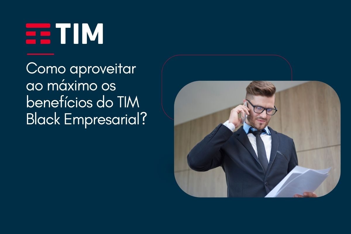 Como aproveitar os benefícios do TIM Black Empresarial?